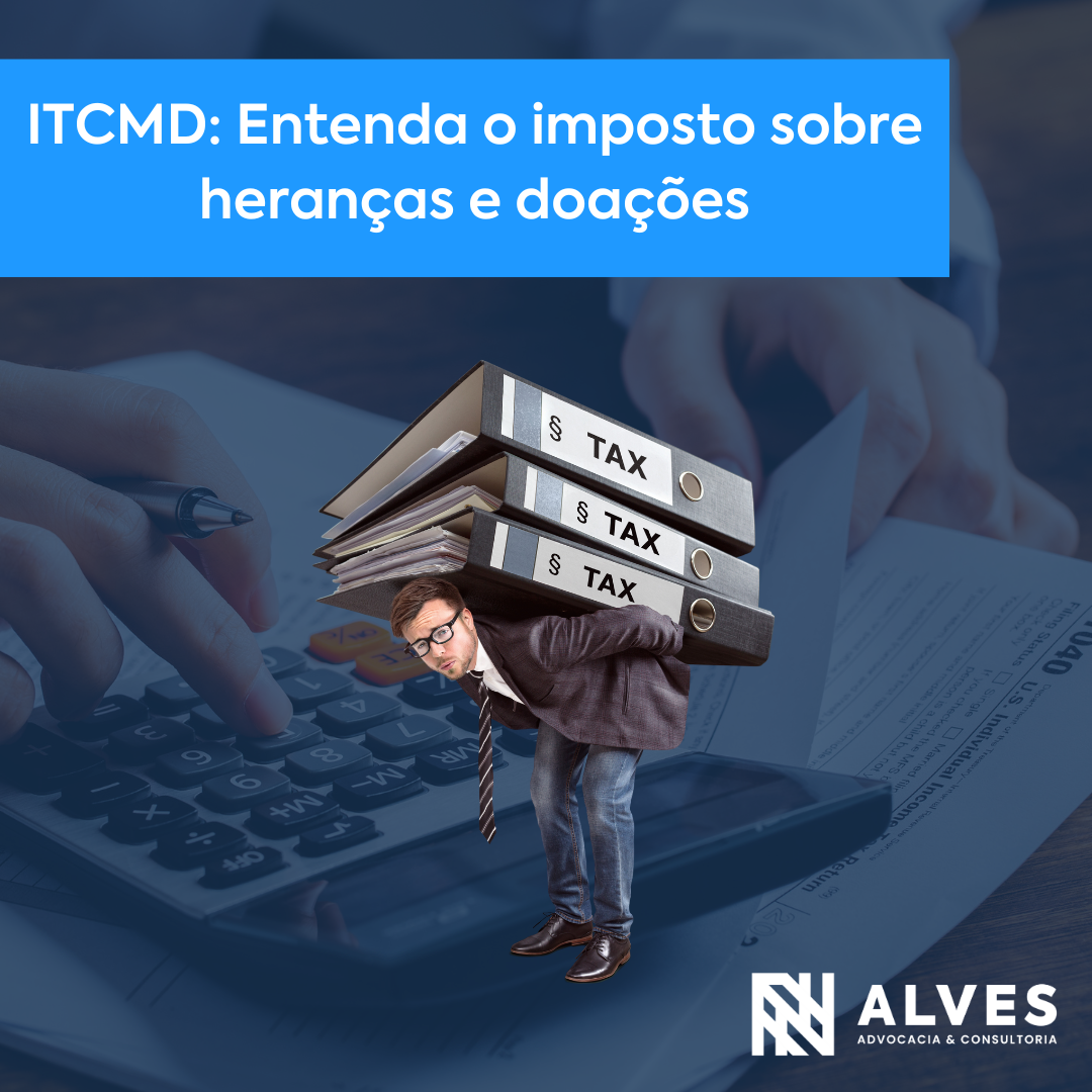 ITCMD: Entenda o imposto sobre heranças e doações - N. Alves ...